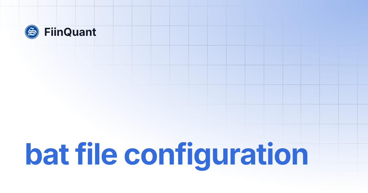 bat file configuration | English | FiinQuant